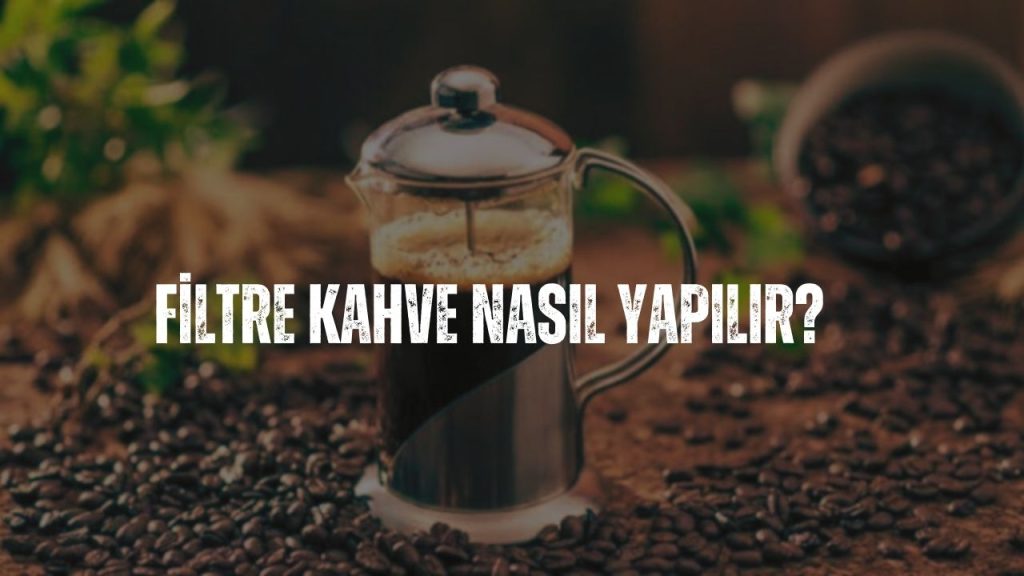 Filtre Kahve Nedir? Filtre Kahve Nasıl Yapılır? Filtre Kahve Nedir? Filtre Kahve Nasıl Yapılır?